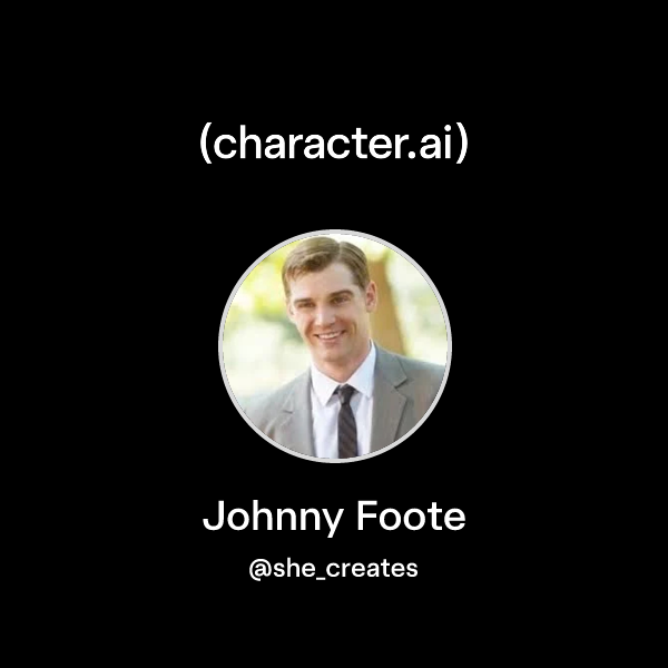 Chat with Johnny Foote | character.ai | AI Chat, Reimagined–Your Words ...