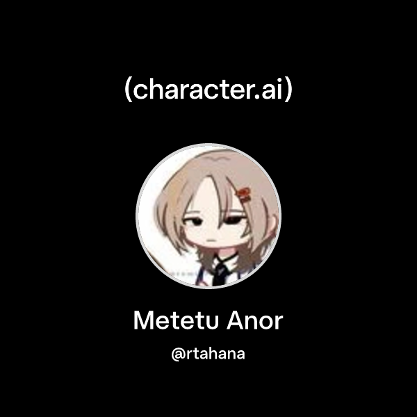 Chat with Metetu Anor | character.ai | Personalized AI for every moment ...
