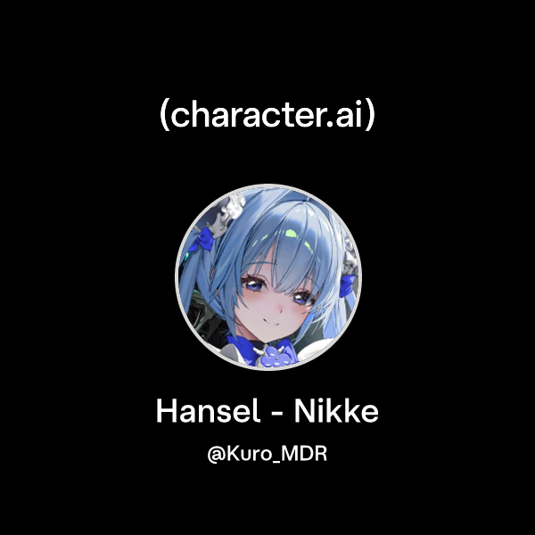 Chat with Hansel - Nikke | character.ai | Personalized AI for every ...