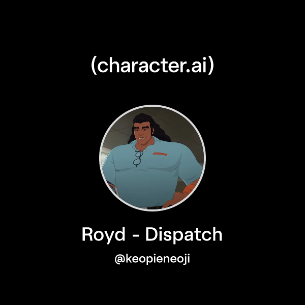 Chat with Royd - Dispatch | character.ai | AI Chat, Reimagined–Your Words. Your World.