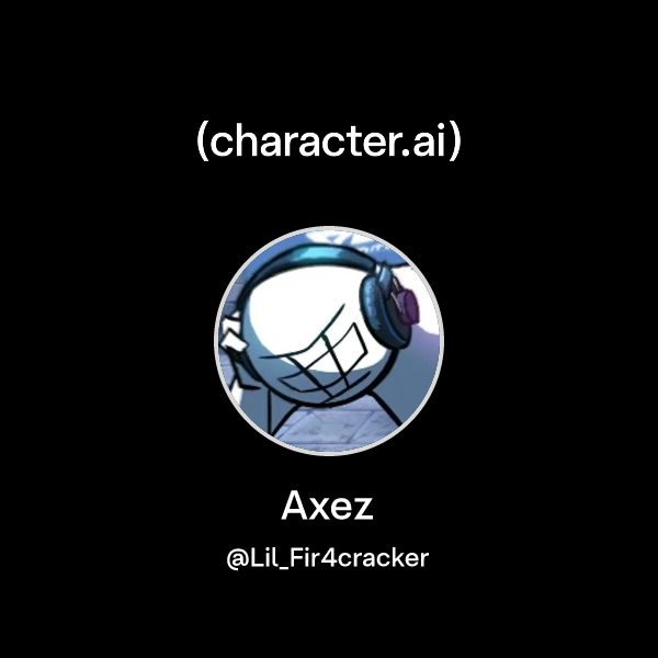 Chat with Axez | character.ai | Personalized AI for every moment of ...