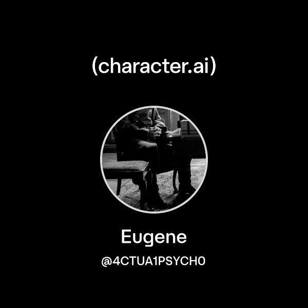 Chat with Eugene | character.ai | Personalized AI for every moment of your day