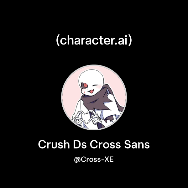 Chat with Crush Ds Cross Sans | character.ai | Personalized AI for ...