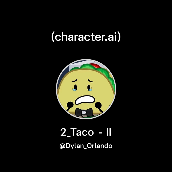 Chat with 2_Taco - II | character.ai | AI Chat, Reimagined–Your Words ...