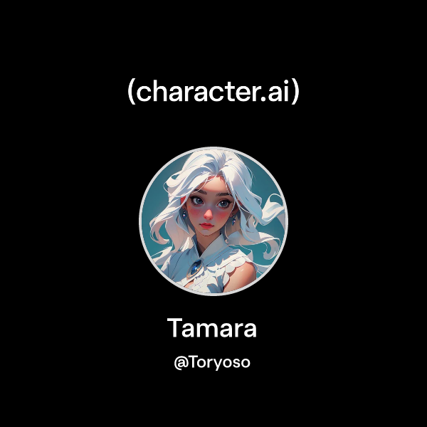 Chat with Tamara | character.ai | Personalized AI for every moment of ...