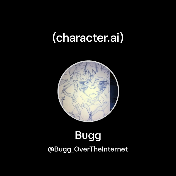 Chat with Bugg | character.ai | AI Chat, Reimagined–Your Words. Your World.
