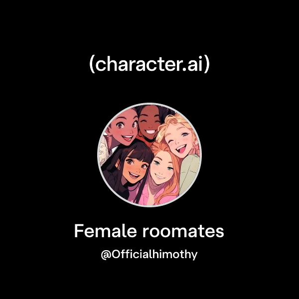 Chat with Female roomates | character.ai | Personalized AI for every ...