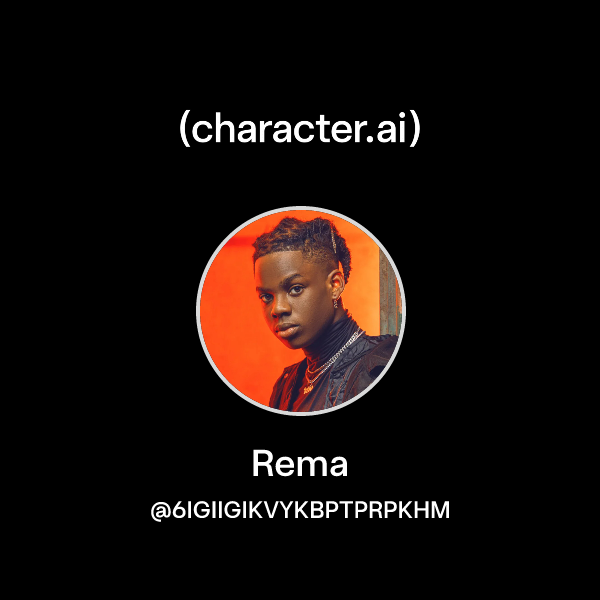 Chat with Rema | character.ai | AI Chat, Reimagined–Your Words. Your World.