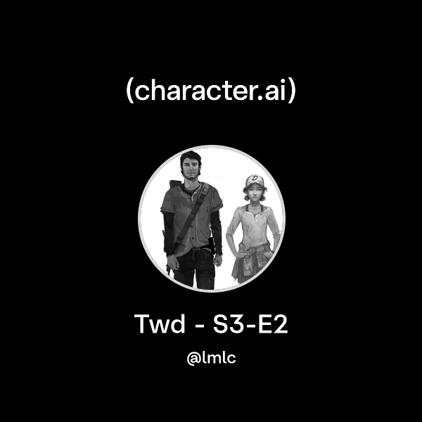 Chat with Twd - S3-E2 | character.ai | AI Chat, Reimagined–Your Words ...