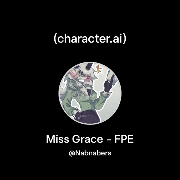 Chat with Miss Grace - FPE | character.ai | AI Chat, Reimagined–Your ...