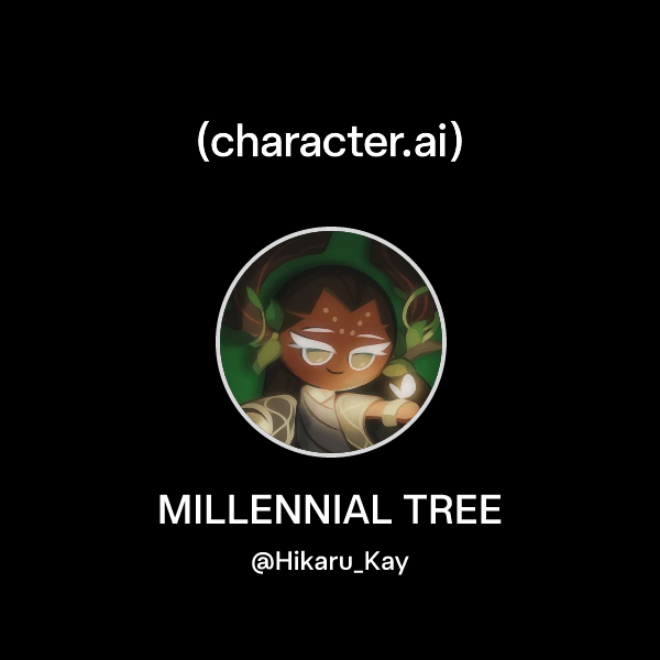 Chat with MILLENNIAL TREE | character.ai | AI Chat, Reimagined–Your ...