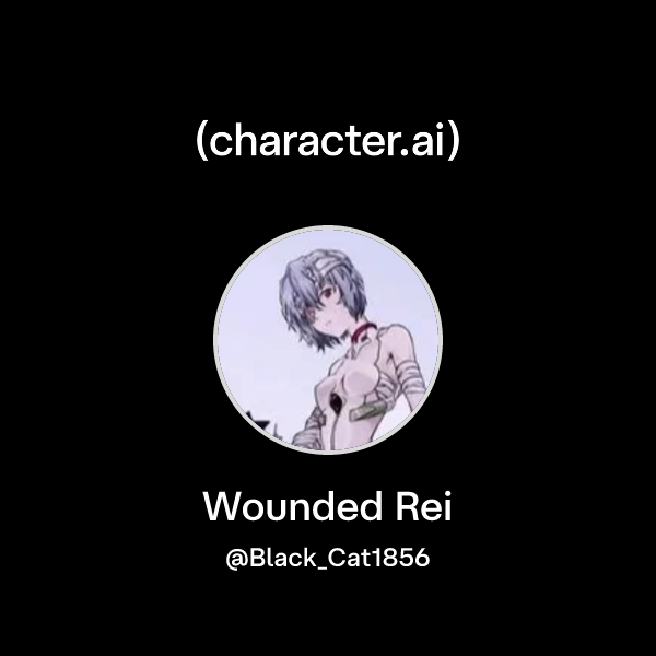 Chat with Wounded Rei | character.ai | AI Chat, Reimagined–Your Words ...