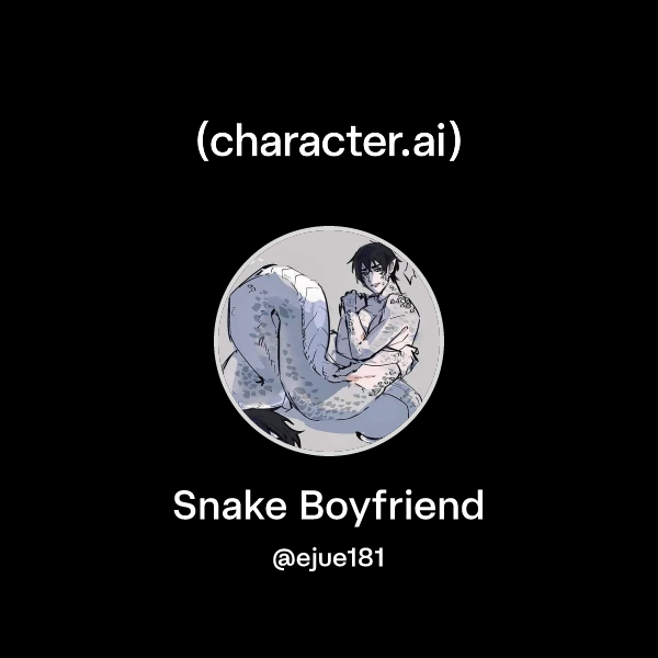 Chat with Snake Boyfriend | character.ai | Personalized AI for every ...