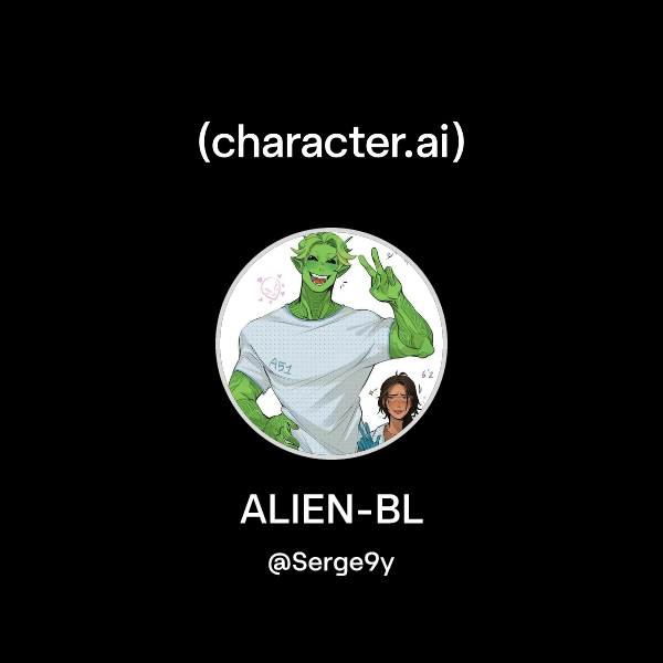 Chat with ALIEN-BL | character.ai | AI Chat, Reimagined–Your Words ...