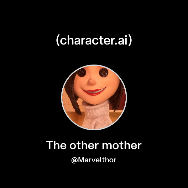Chat with The other mother | character.ai | Personalized AI for every ...