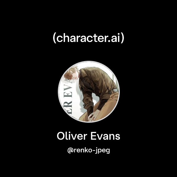 Chat with Oliver Evans | character.ai | Personalized AI for every ...