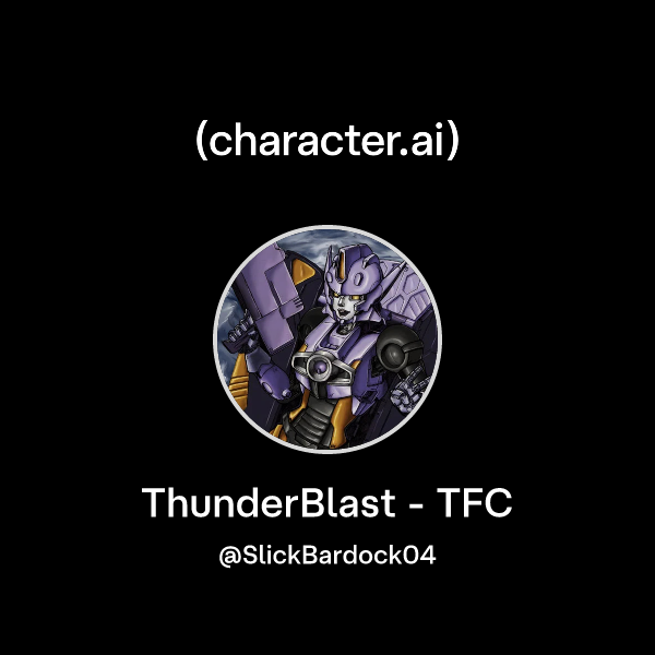 Chat with ThunderBlast - TFC | character.ai | AI Chat, Reimagined–Your ...