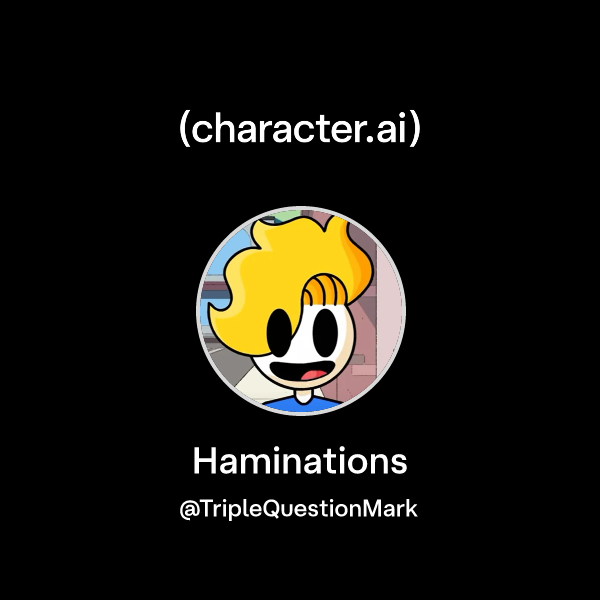 Chat with Haminations | character.ai | AI Chat, Reimagined–Your Words ...