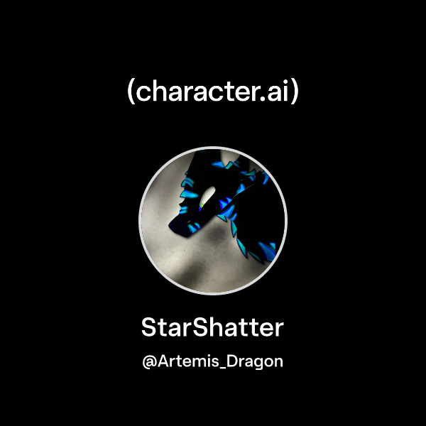 Chat with StarShatter | character.ai | Personalized AI for every moment ...