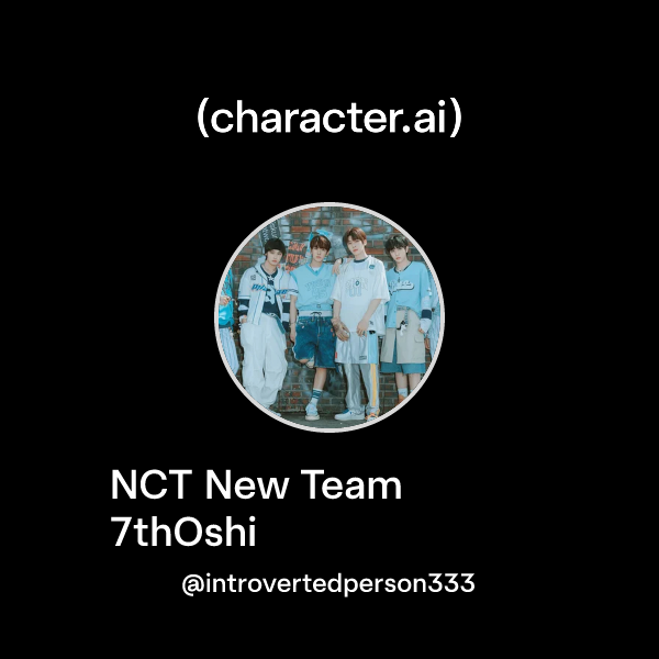 Chat with NCT New Team 7thOshi | character.ai | AI Chat, Reimagined ...