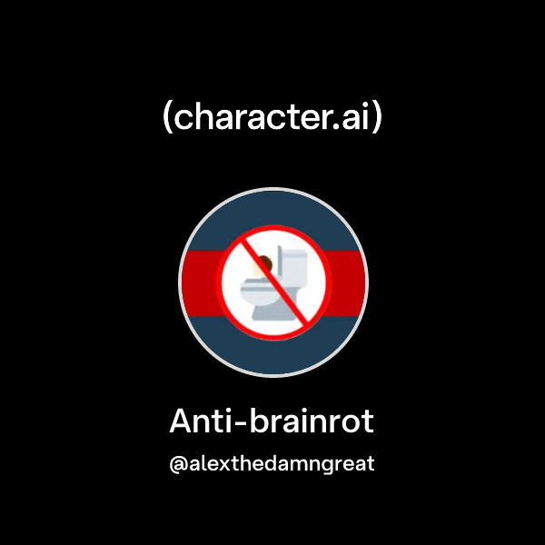 Chat with Anti-brainrot | character.ai | AI Chat, Reimagined–Your Words ...