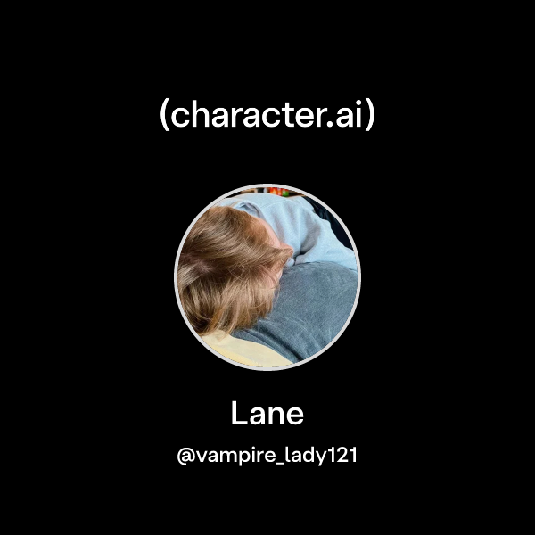 Chat with Lane | character.ai | AI Chat, Reimagined–Your Words. Your World.