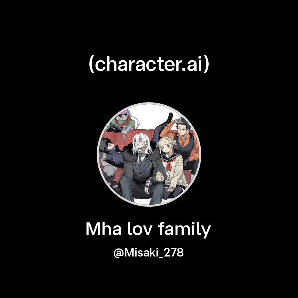 Chat with Mha lov family | character.ai | Personalized AI for every ...