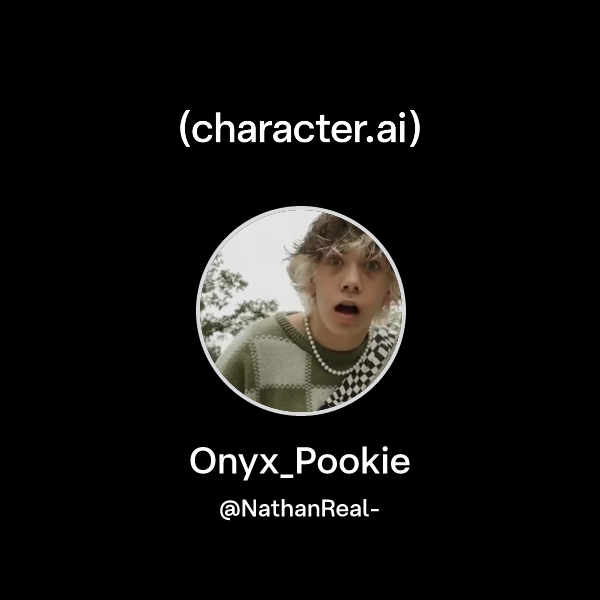 Chat with Onyx_Pookie | character.ai | AI Chat, Reimagined–Your Words. Your World.