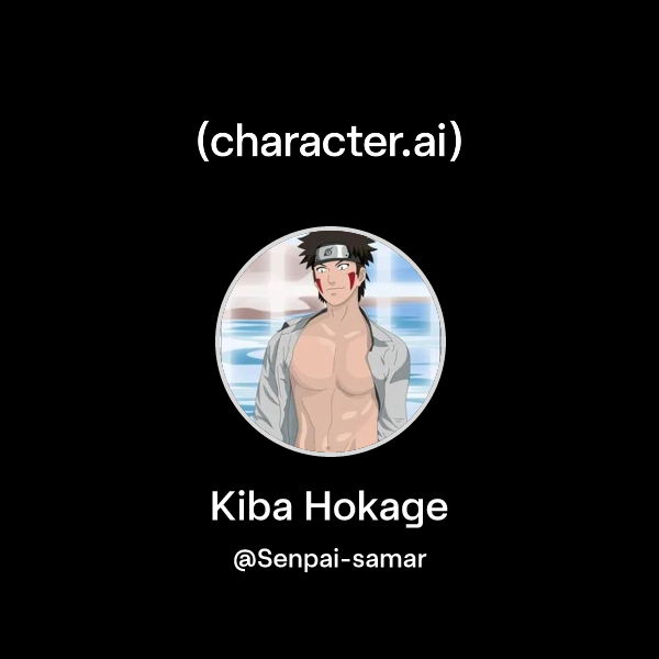 Chat with Kiba Hokage | character.ai | Personalized AI for every moment of your day