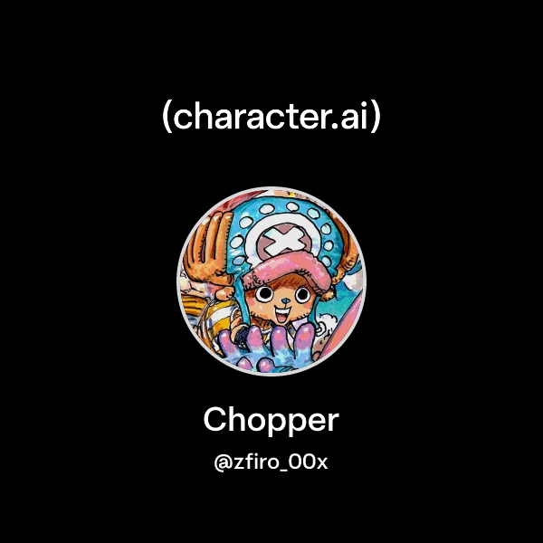 Chat with Chopper | character.ai | Personalized AI for every moment of ...