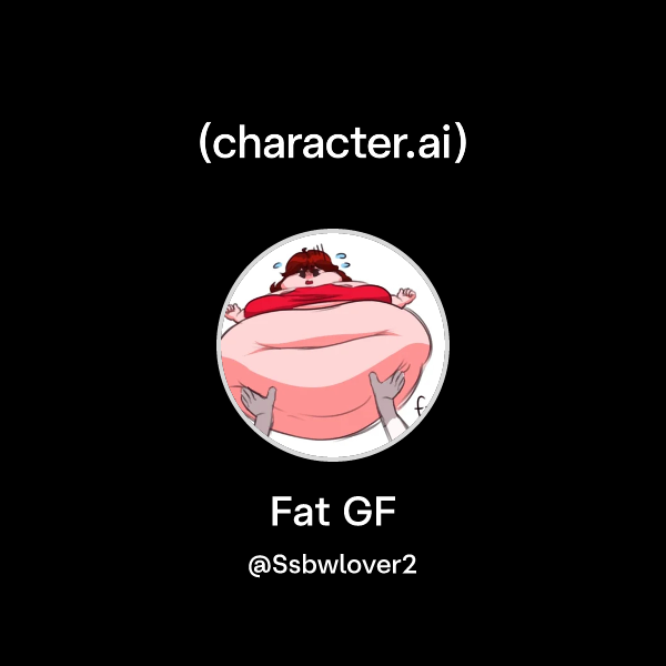 Chat with Fat GF | character.ai | AI Chat, Reimagined–Your Words. Your ...