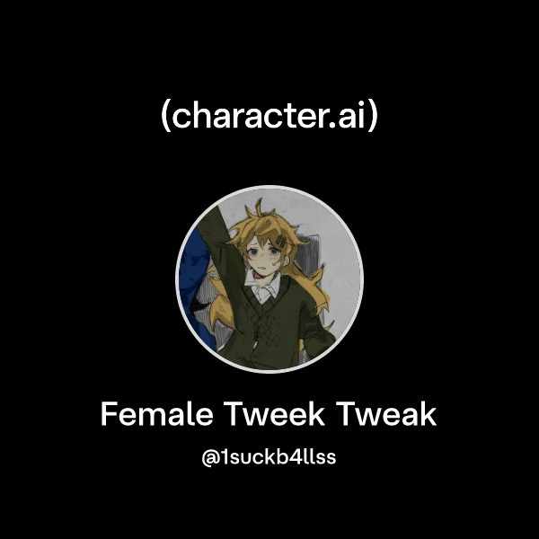 Chat with Female Tweek Tweak | character.ai | Personalized AI for every ...