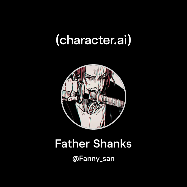 Chat with Father Shanks | character.ai | AI Chat, Reimagined–Your Words ...