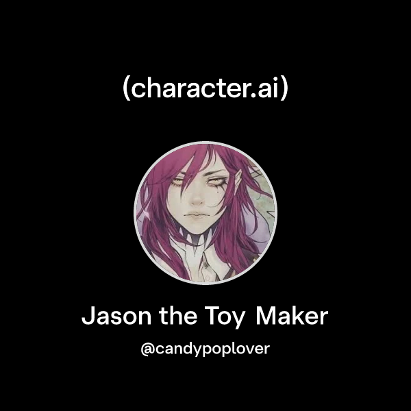 Chat with Jason the Toy Maker | character.ai | AI Chat, Reimagined–Your Words. Your World.