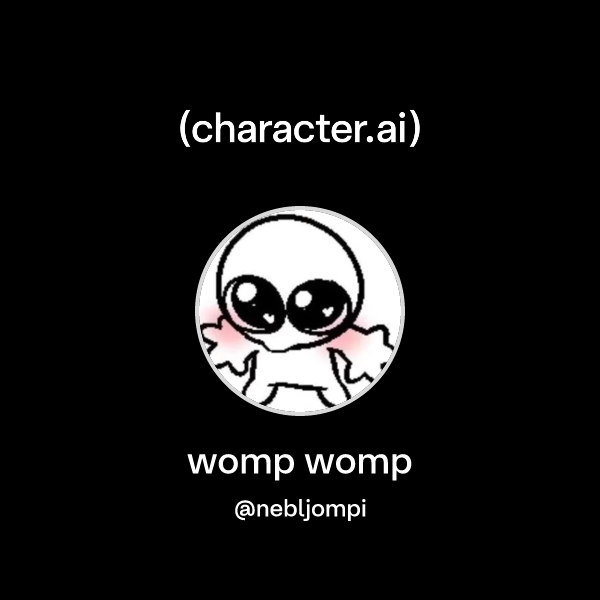 Chat with womp womp | character.ai | AI Chat, Reimagined–Your Words ...