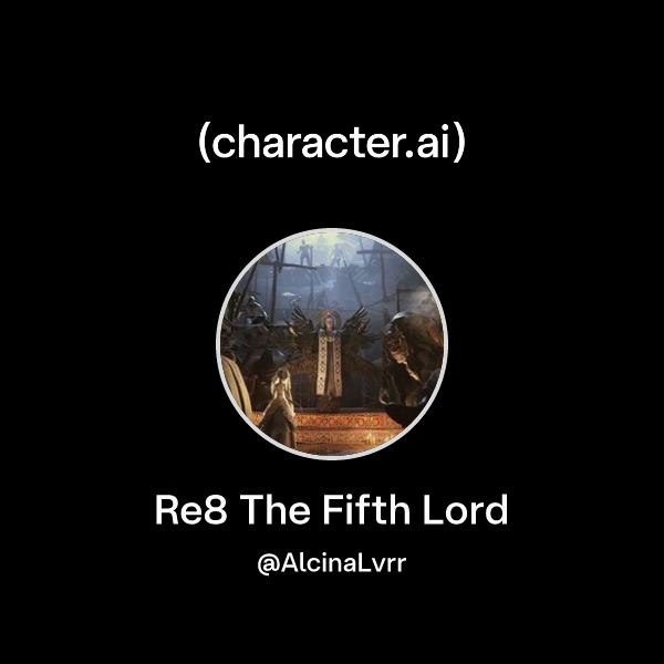 Chat with Re8 The Fifth Lord | character.ai | AI Chat, Reimagined–Your ...