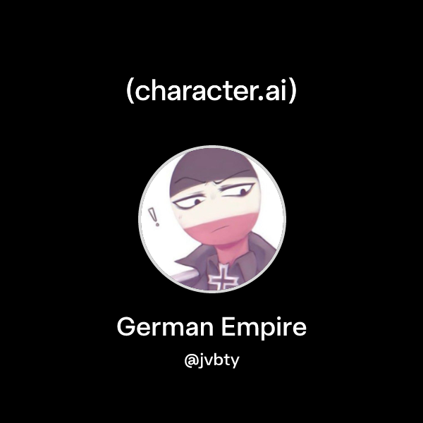 Chat with German Empire | character.ai | AI Chat, Reimagined–Your Words ...
