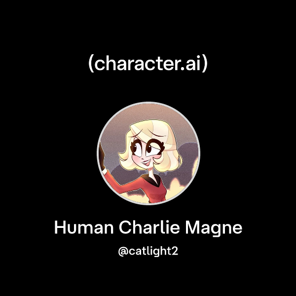 Chat with Human Charlie Magne | character.ai | AI Chat, Reimagined–Your ...