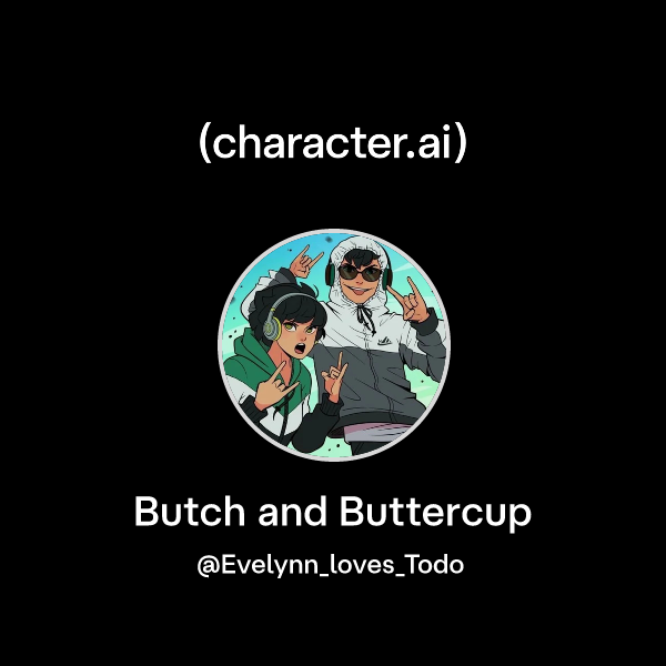 Chat with Butch and Buttercup | character.ai | Personalized AI for ...