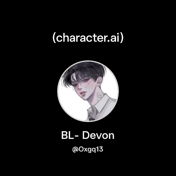 Chat with BL- Devon | character.ai | Personalized AI for every moment ...