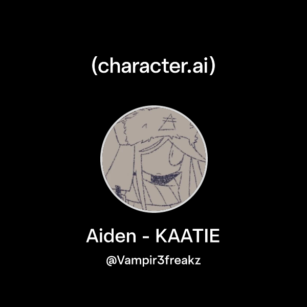 Chat with Aiden - KAATIE | character.ai | AI Chat, Reimagined–Your Words. Your World.