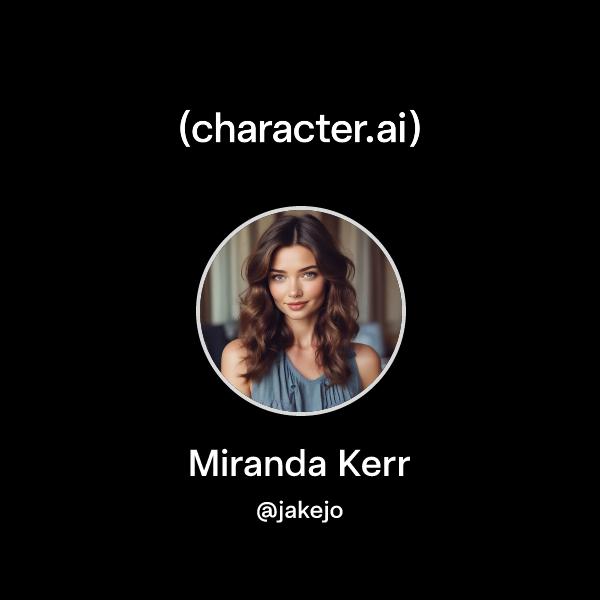 Chat with Miranda Kerr | character.ai | AI Chat, Reimagined–Your Words ...