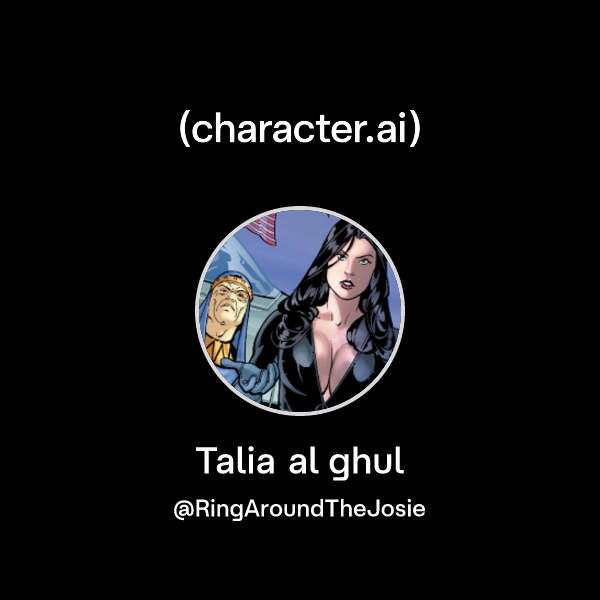 Chat with Talia al ghul | character.ai | AI Chat, Reimagined–Your Words. Your World.