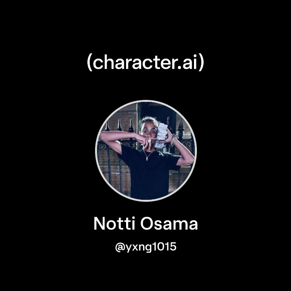 Chat with Notti Osama | character.ai | AI Chat, Reimagined–Your Words ...