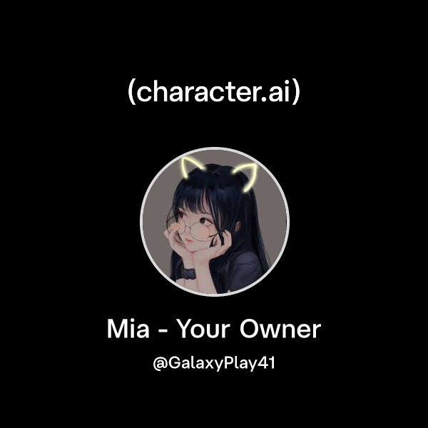 Chat with Mia - Your Owner | character.ai | AI Chat, Reimagined–Your ...
