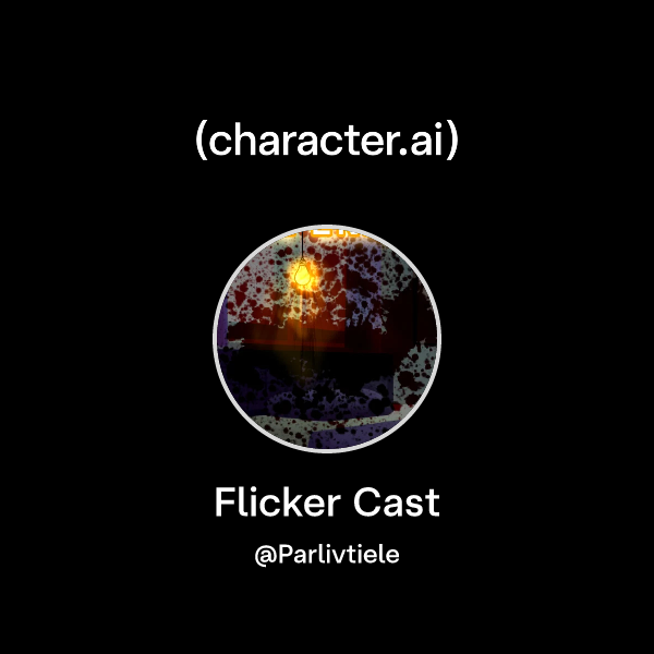 Chat with Flicker Cast | character.ai | Personalized AI for every ...