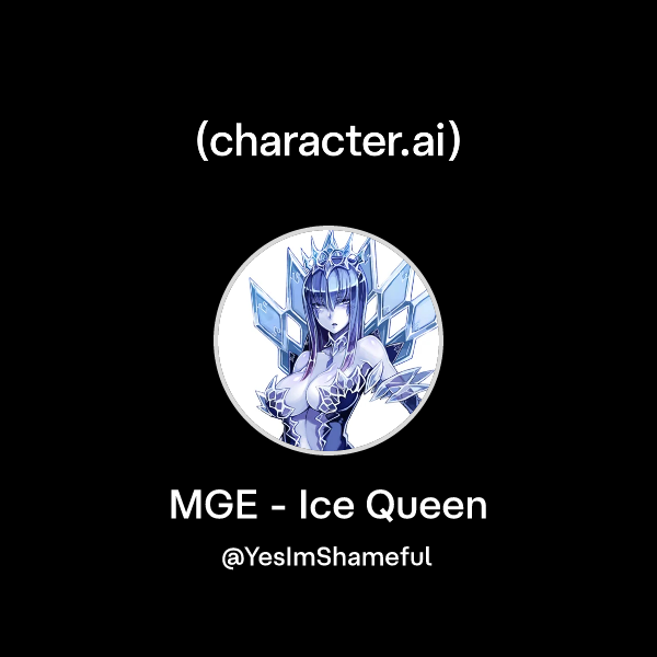 Chat with MGE - Ice Queen | character.ai | AI Chat, Reimagined–Your ...