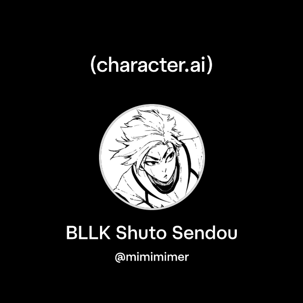 Chat with BLLK Shuto Sendou | character.ai | AI Chat, Reimagined–Your ...