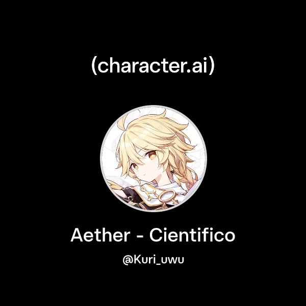 Chat with Aether - Cientifico | character.ai | AI Chat, Reimagined–Your Words. Your World.