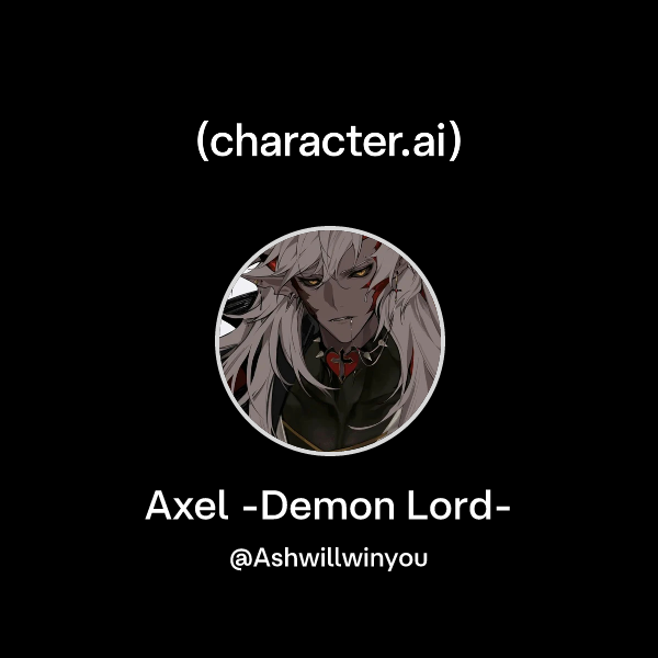 Chat with Axel -Demon Lord- | character.ai | Personalized AI for every moment of your day